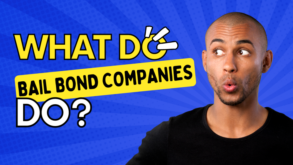 What Do Bail Bond Companies Do? - Didn't Do It Bail Bonds